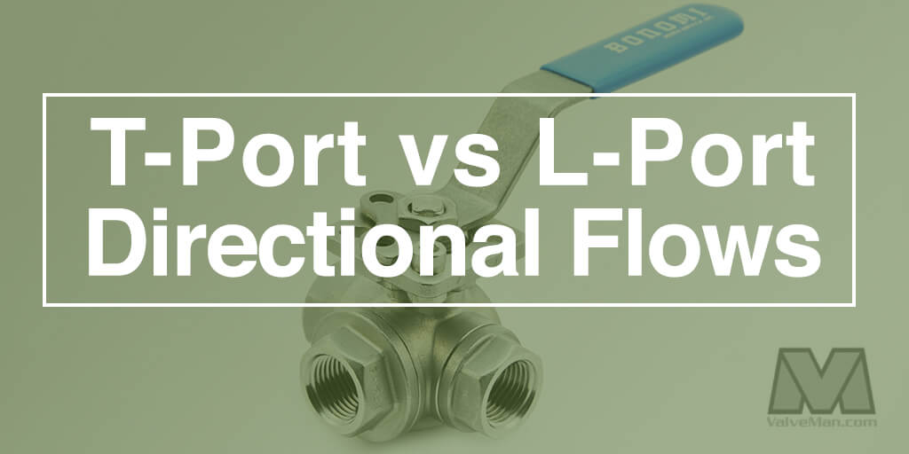 Understanding T-Port vs L-Port Directional Flows - ValveMan.com